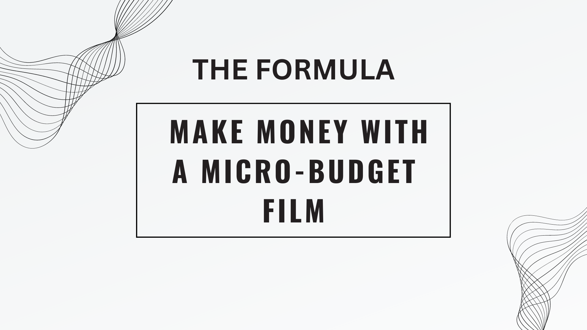 Formula for Making Money with a Micro-Budget Film | WFCN