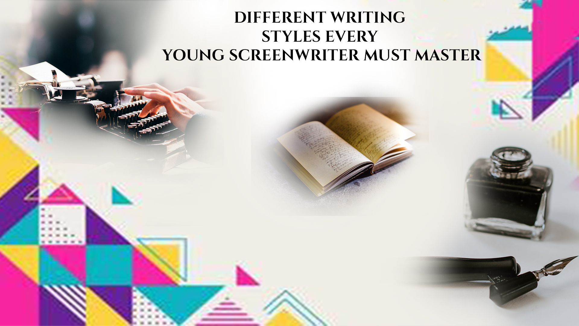 Different Writing Styles Every Young Screenwriter Must Master | WFCN