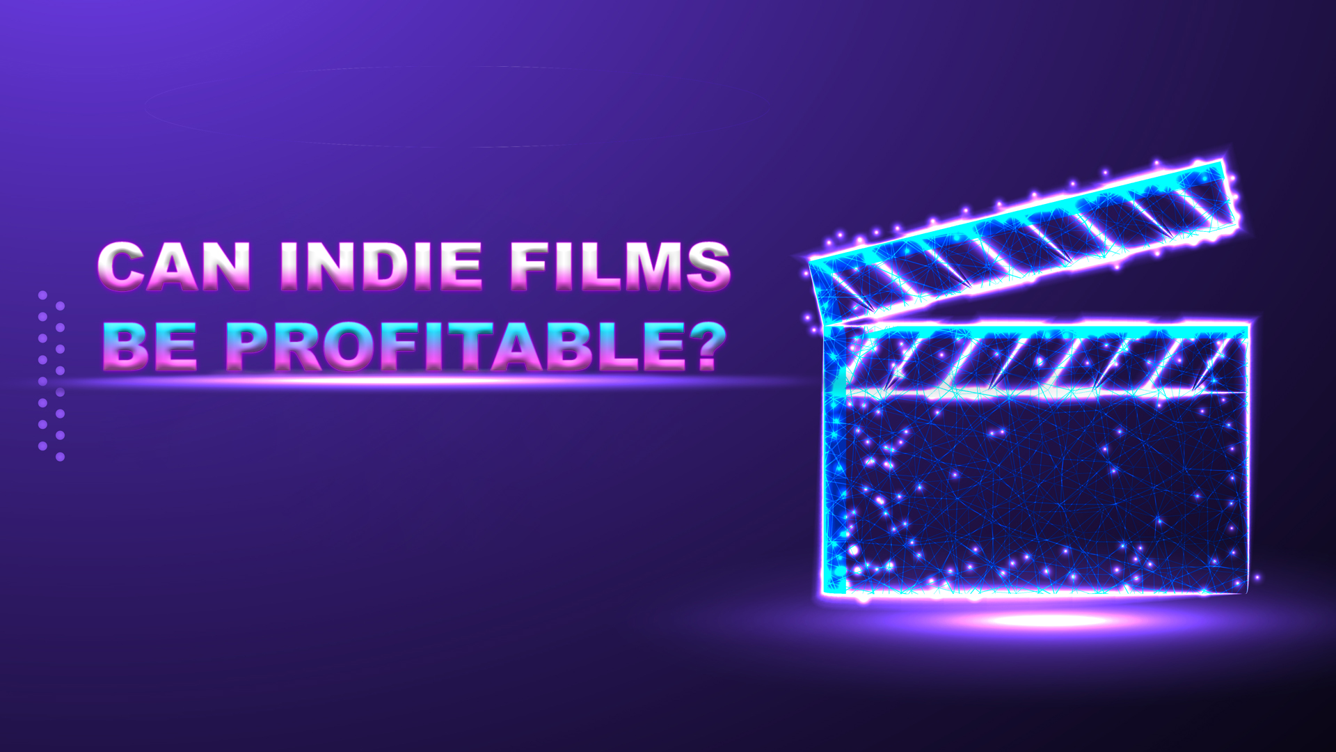 The Anomaly of Producing a Profitable Indie Film | WFCN