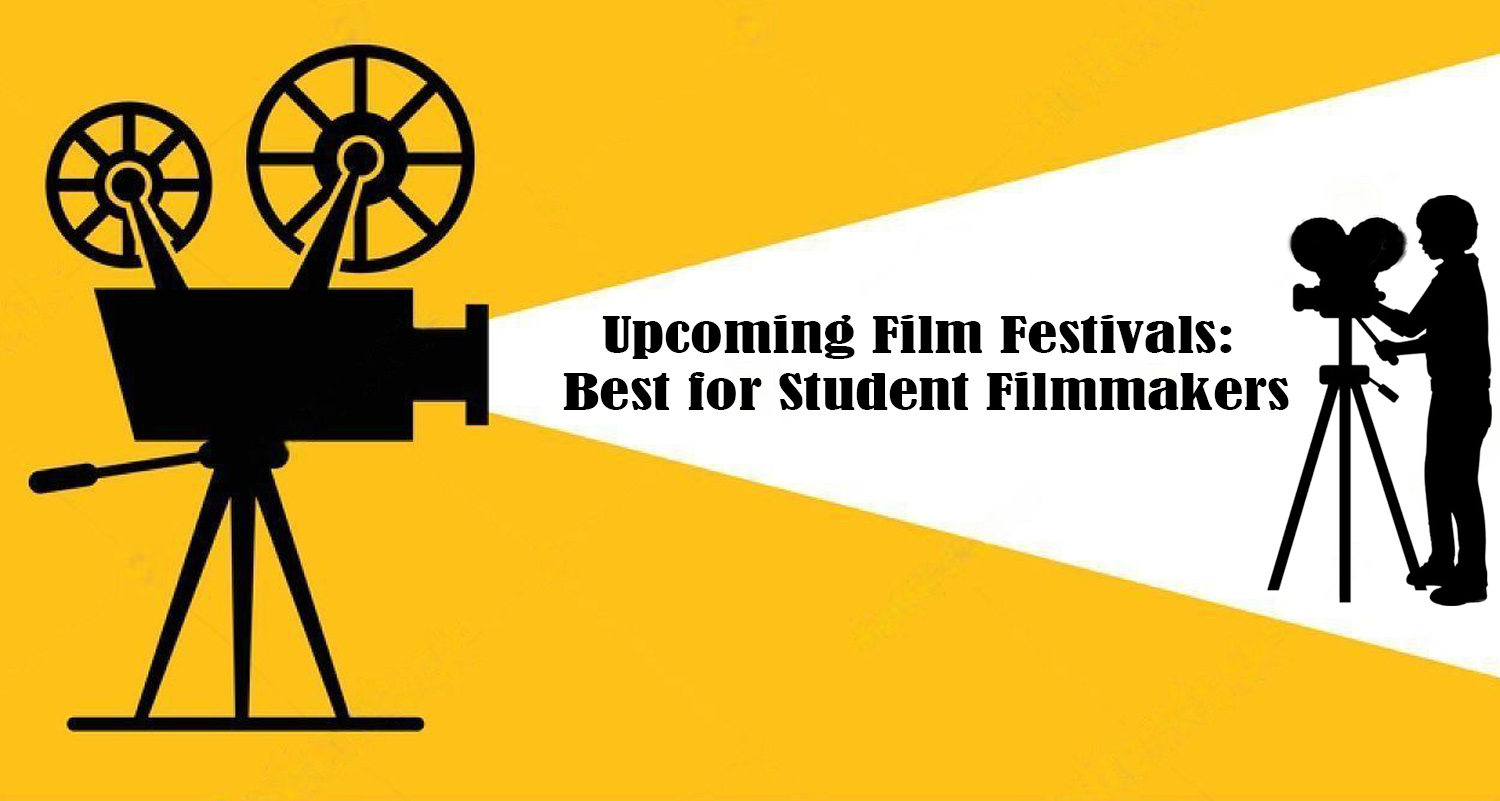 UPCOMING FILM FESTIVALS: BEST FOR STUDENT FILMMAKERS | WFCN